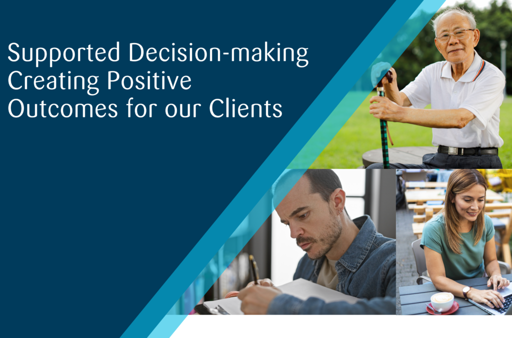 Supported Decision-making creating positive outcomes for our clients ...